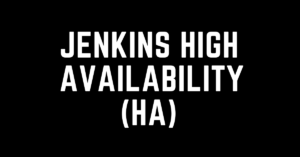 Jenkins High Availability (HA) - a simple practical guide